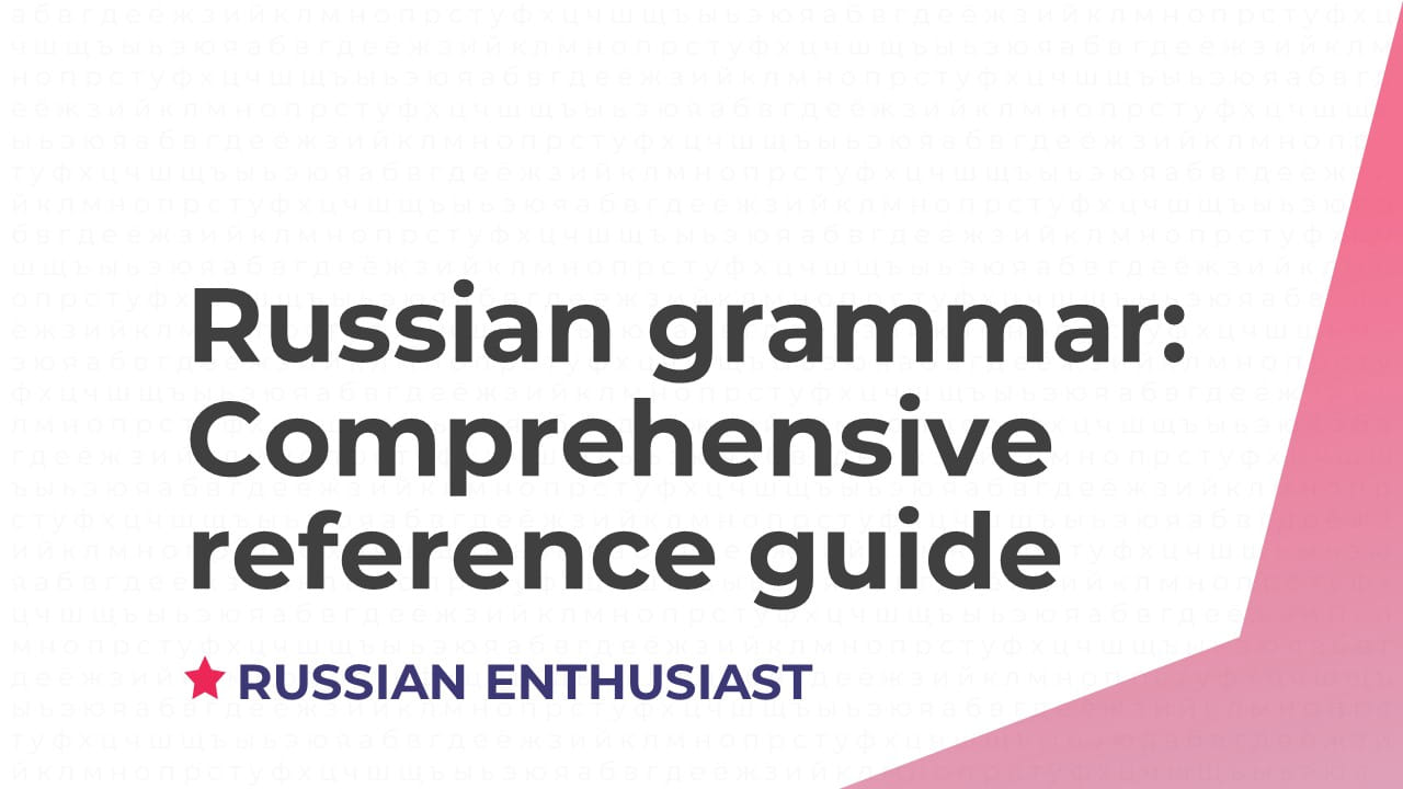 Russian Grammar - Comprehensive Reference Resource